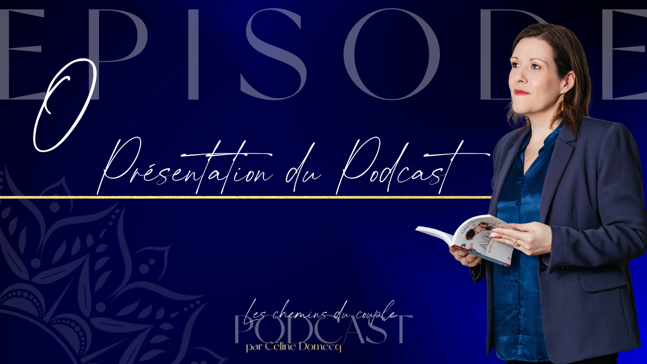 Pourquoi un podcast sur le couple ? Les chemins du Couple - épisode 0